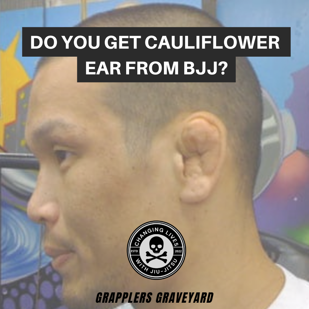 Do You Get Cauliflower Ear From BJJ? - Grapplers Graveyard