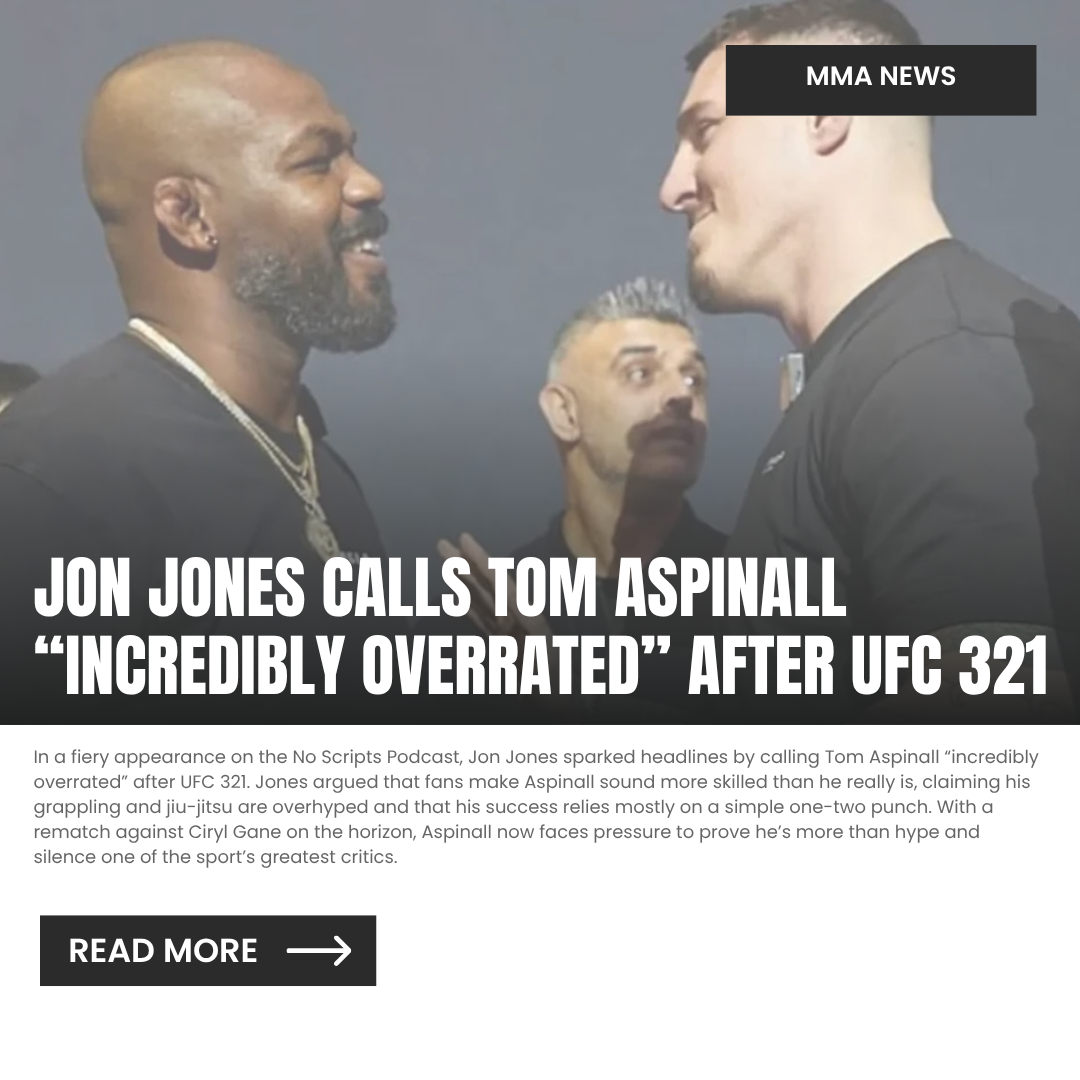 Jon Jones Calls Tom Aspinall “Incredibly Overrated” After UFC 321 ...